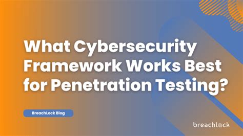 What Cybersecurity Framework Works Best For Penetration Testing