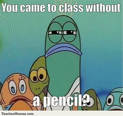 No Pencil Spongebob Memes Classroom Memes Funny School Memes