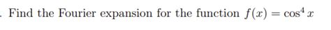 Solved Find The Fourier Expansion For The Function