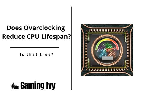 Does Overclocking Reduce Cpu Lifespan Is That True Gaming Ivy