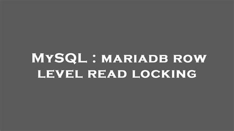 MySQL Mariadb Row Level Read Locking YouTube