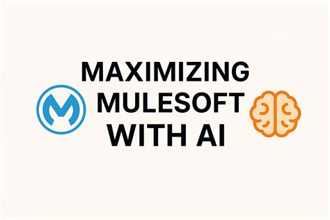 How To Maximize Api Integration Using Mulesoft With Ai By John