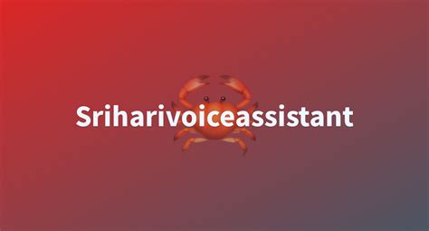 Sriharivoiceassistant A Hugging Face Space By Sriharipriyan