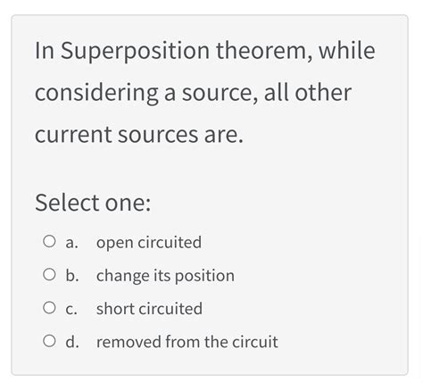 Solved In Superposition Theorem While Considering A Source
