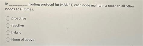Solved In Routing Protocol For Manet Each Node Maintain A