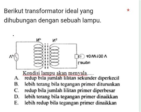 Berikut Transformator Ideal Yang Dihubungan Dengan Sebuah Lampu Gambar