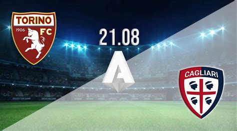Torino Vs Cagliari Prediction Serie A Match 21082023 22bet
