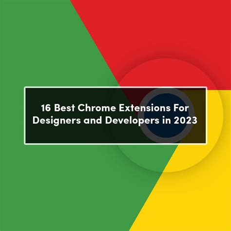 16 Best Chrome Extensions For Designers And Developers 2023