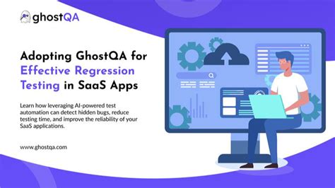 Adopting Ghostqa For Effective Regression Testing In Saas Apps
