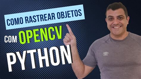 Como Rastrear Objetos Com Python E Opencv Youtube