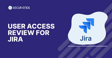 User Access Review For Jira Automate With Securends Jira Connector