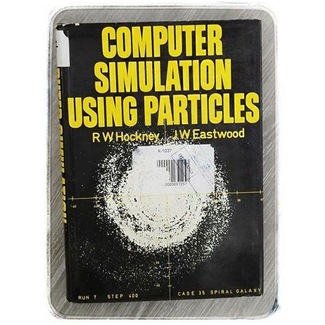 Computer Simulation Using Particles Roger W Hockney J W Eastwood