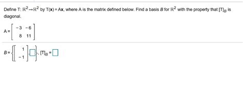 Solved Trix Defined Below Find A Basis B For Ir2 With The