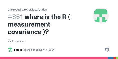 where is the r measurement covariance · issue 861 · cra ros pkg robot localization · github