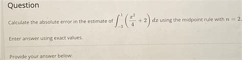 Solved QuestionCalculate The Absolute Error In The Estimate Chegg