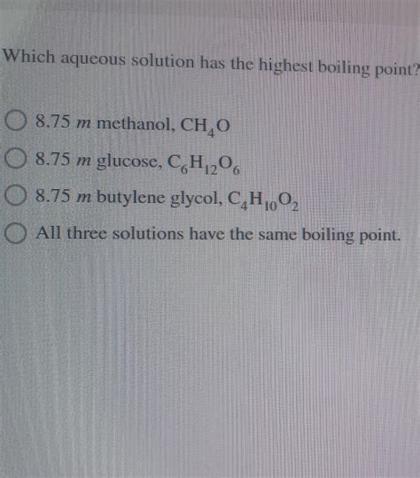Which Aqueous Solution Has The Highest Boiling Point Chegg