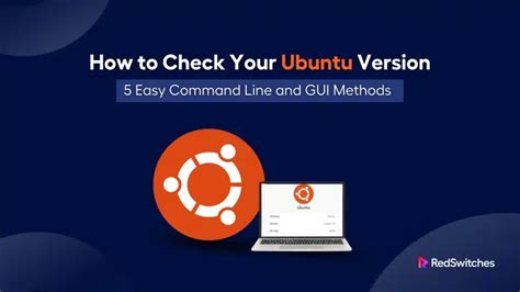How To Check Your Ubuntu Version 5 Easy Command Line And Gui Methods