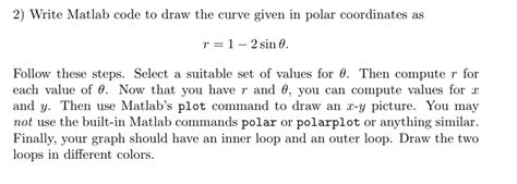 Solved 2 Write Matlab Code To Draw The Curve Given In Polar
