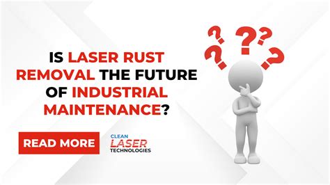 Is Laser Rust Removal The Future Of Industrial Maintenance Clean Laser Technologies
