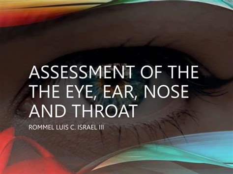 Assessment Of Ear Eye Nose And Throatpptx