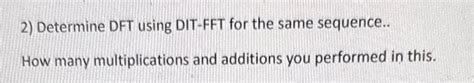 2 Determine DFT Using DIT FFT For The Same Chegg
