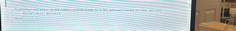 solved two polynomials p ﻿and d ﻿are given use either