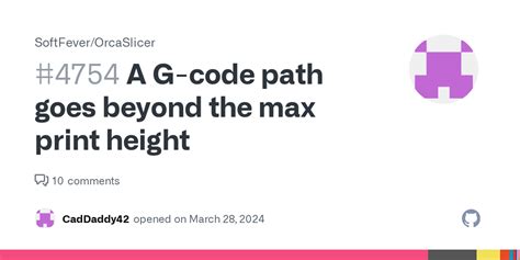 A G Code Path Goes Beyond The Max Print Height · Issue 4754 · Softfeverorcaslicer · Github