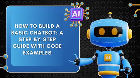 How To Build A Basic Chatbot A Step By Step Guide With Code
