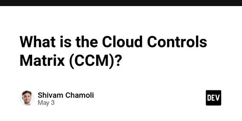 What Is The Cloud Controls Matrix Ccm Dev Community