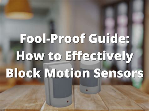fool proof guide how to effectively block motion sensors