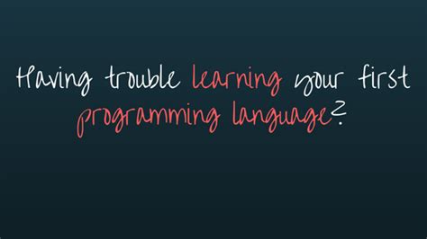 having trouble learning your first programming language softdevpractice