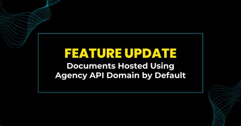 Feature Update Documents Hosted Using Agency Api Domain By Default
