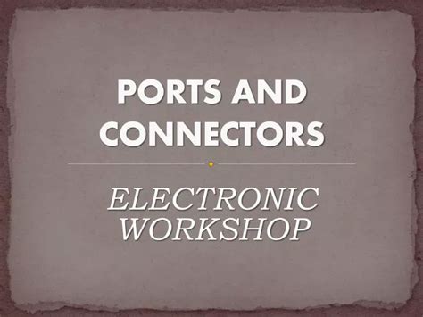 PPT PORTS AND CONNECTORS PowerPoint Presentation Free Download ID