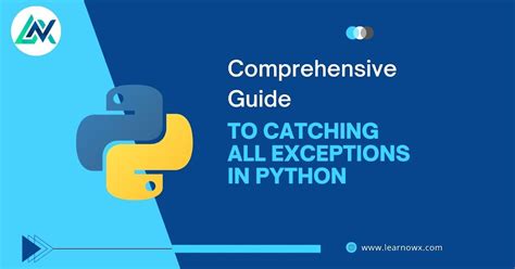 A Comprehensive Guide To Catching All Exceptions In Python
