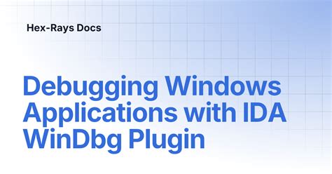 Debugging Windows Applications With Ida Windbg Plugin Hex Rays Docs