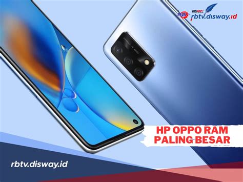 Rekomendasi Hp Oppo Ram Besar Di Atas Gb Lengkap Dengan Harganya