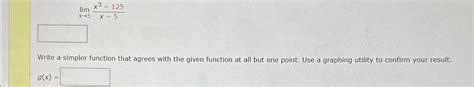 Solved Limx→5x3 125x 5write A Simpler Function That Agrees