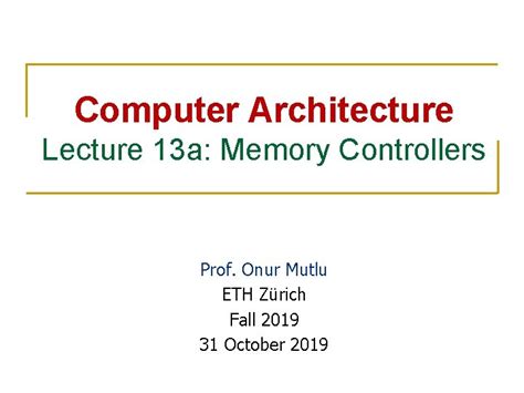 Computer Architecture Lecture 13 A Memory Controllers Prof