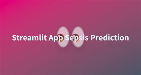 Streamlit App Sepsis Prediction A Hugging Face Space By Bright1