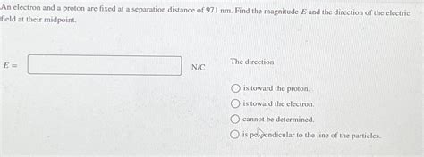 Solved An Electron And A Proton Are Fixed At A Separation Chegg Com