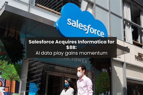 Salesforce Acquisition Of Informatica In 8b Ai Power Move