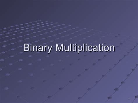 Binary Number Systems Multiplication Ppt