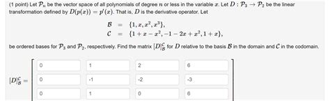Solved 1 Point Let Pn Be The Vector Space Of All Chegg Com