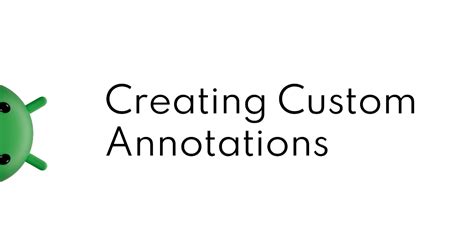 creating custom annotations creating custom annotations in android