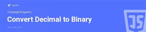 javascript program to convert decimal to binary vultr docs