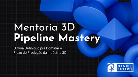 Pipeline Mastery Daniel Linard Artista 3d