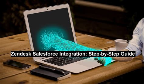 Zendesk Salesforce Integration Step By Step Guide Technology Remark