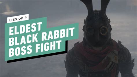 Lies Of P Gameplay Walkthrough Eldest Of The Black Rabbit Brotherhood