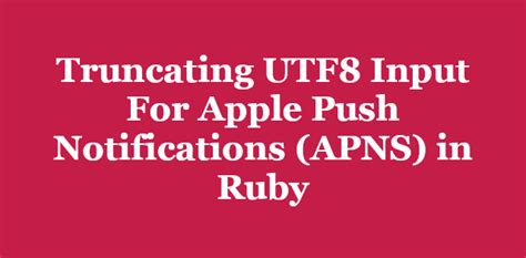 truncating utf8 input for apple push notifications apns in ruby