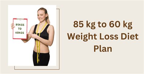 85 Kg To 60 Kg Weight Loss Diet Plan Proven Diet Plan And Tips